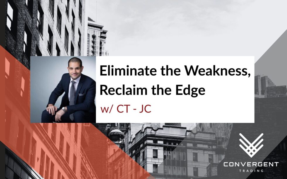 Eliminate the Weakness, Reclaim the Edge w/ CT-JC - Convergent Trading